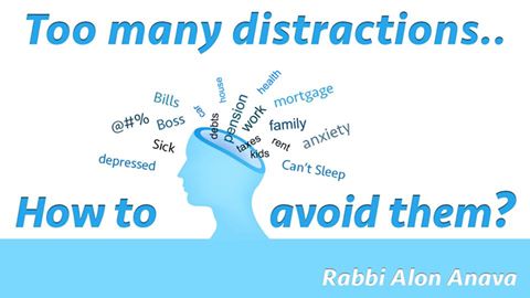 How to avoid all the distractions in my life? - Atzmut
