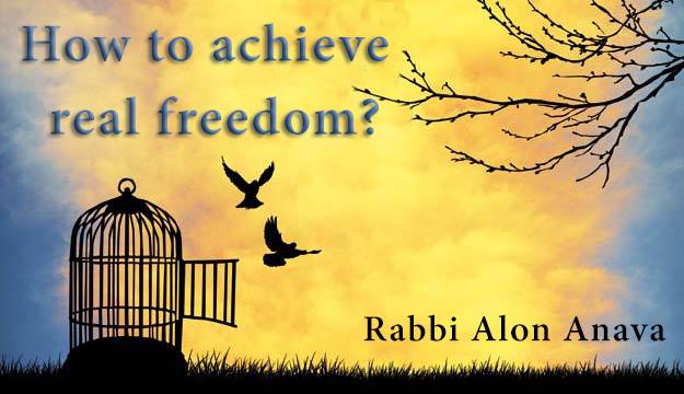 Pesach - How to achieve real freedom? - Atzmut
