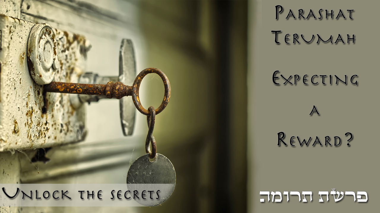 Parashat Terumah - Are you expecting a reward? - Atzmut